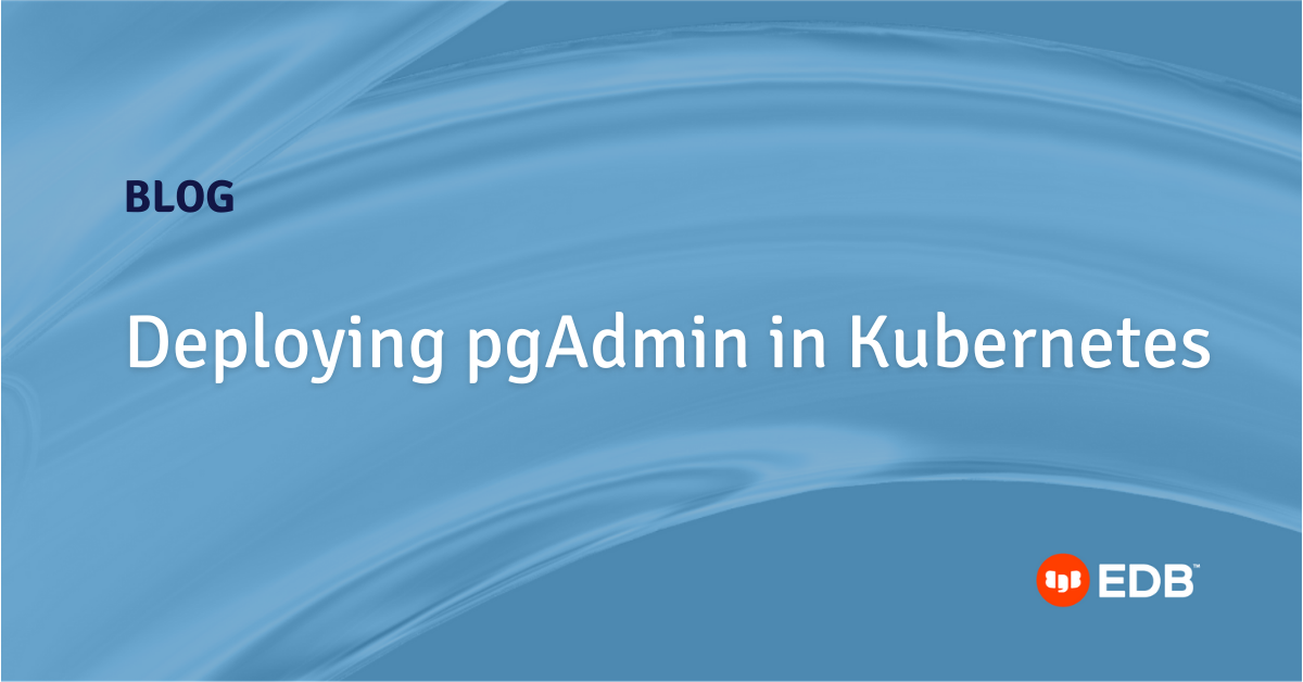 How to Deploy pgAdmin in Kubernetes