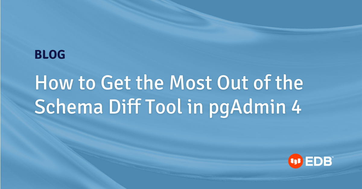 How to Get the Most Out of the Schema Diff Tool in pgAdmin 4