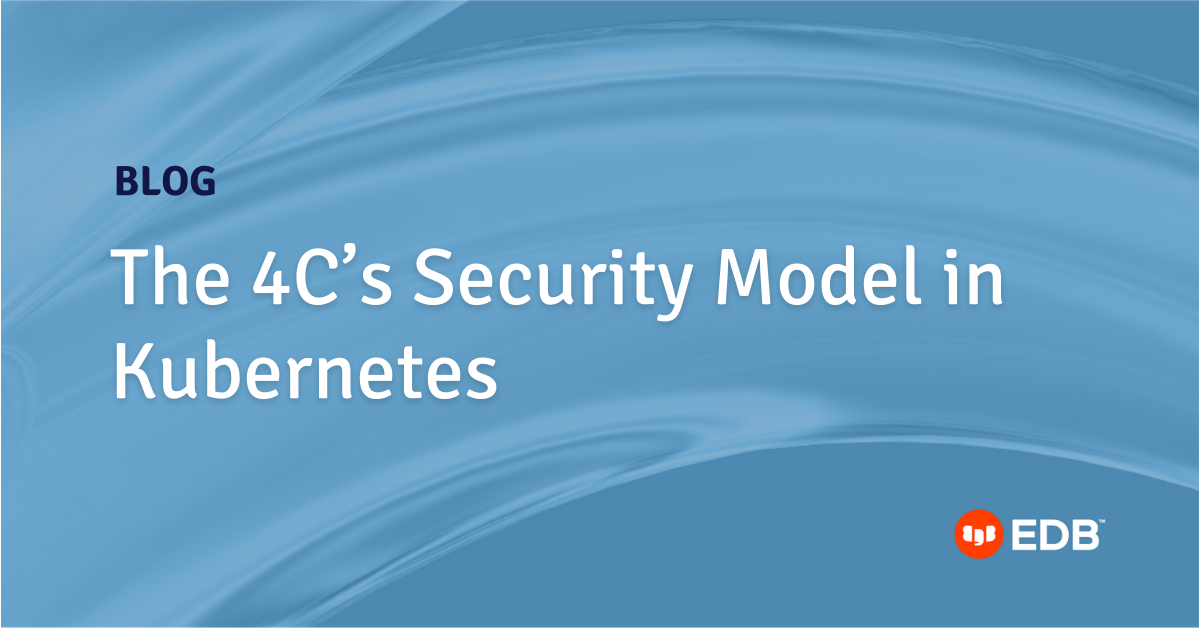 The 4C’s Security Model in Kubernetes