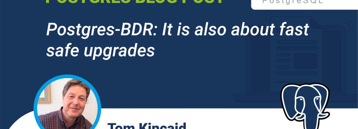 Postgres-BDR: It is also about fast safe upgrades | EDB