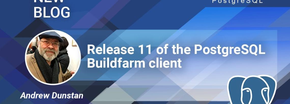 Release 11 of the PostgreSQL Buildfarm client | EDB